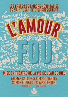 L'Amour Fou, pièce de théâtre sur la vie de Saint Jean de Dieu ...